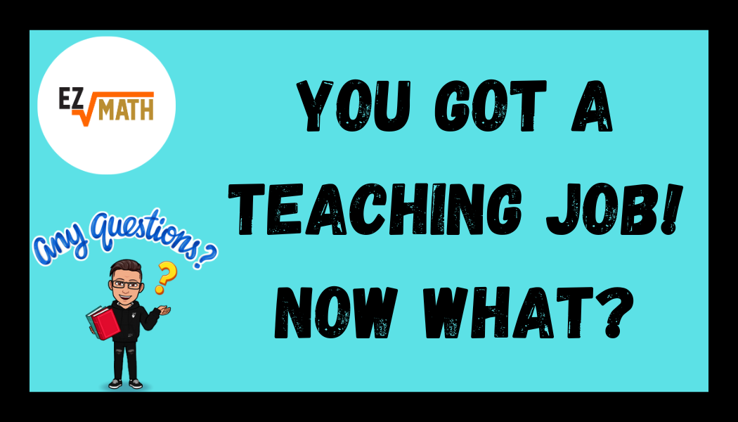 You Got a Teaching Job! Now What? – EZMath Blog